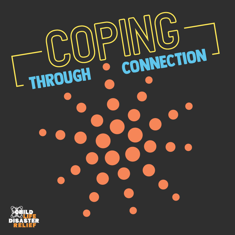 COPING THROUGH CONNECTION: GROUP SESSIONS – Child Life Disaster Relief