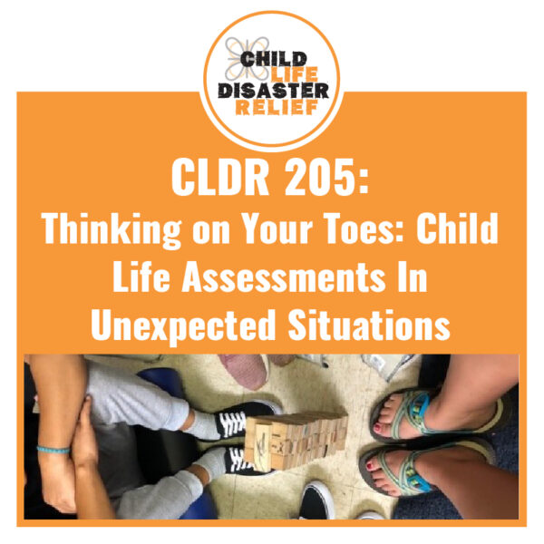 CLDR 205: Thinking on Your Toes: Child Life Assessments in Unexpected Situations - Child Life ...